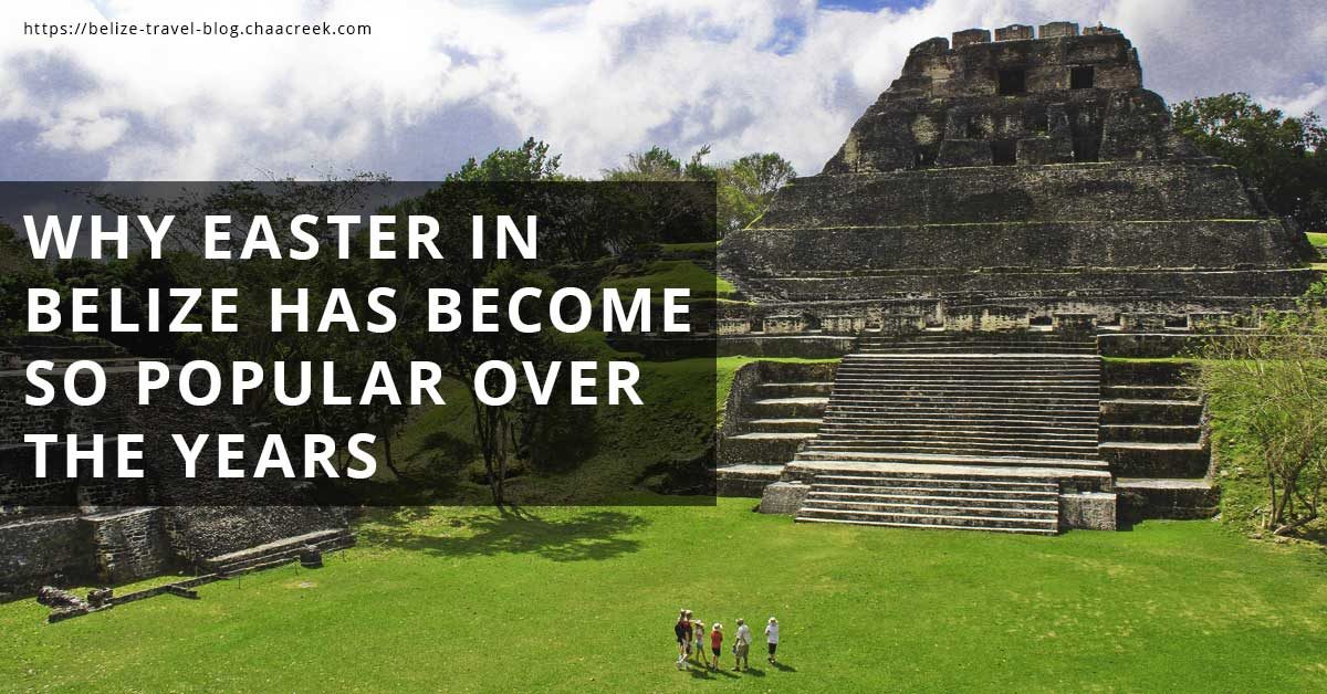 Easter In Belize: Why Its Become So Popular Over The Years