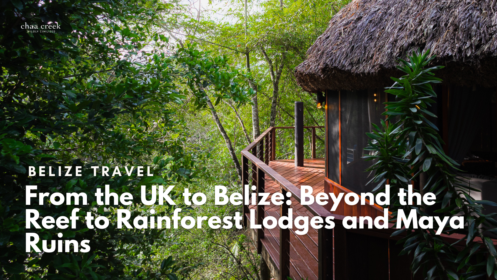 From the UK to Belize: Beyond the Reef to Rainforest Lodges and Maya Ruins